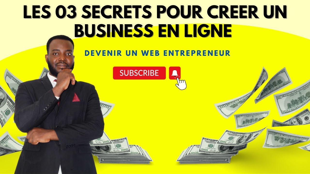 Les 03 Secrets pour Créer un Business en Ligne pour DEVENIR UN WEB ...