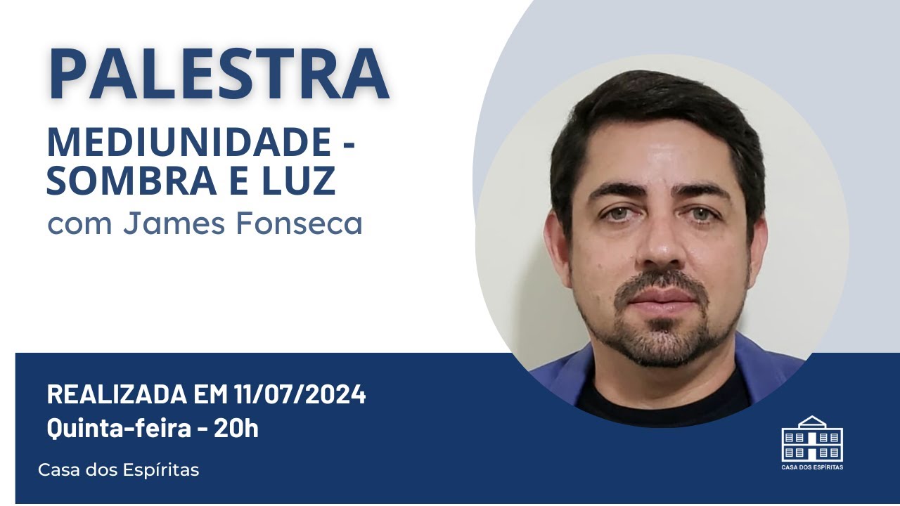 Palestra James Fonseca - Mediunidade: Sombra e Luz - YouTube