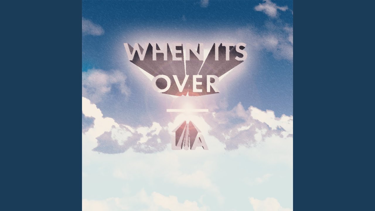 When It s Over YouTube when-it-s-over-youtube