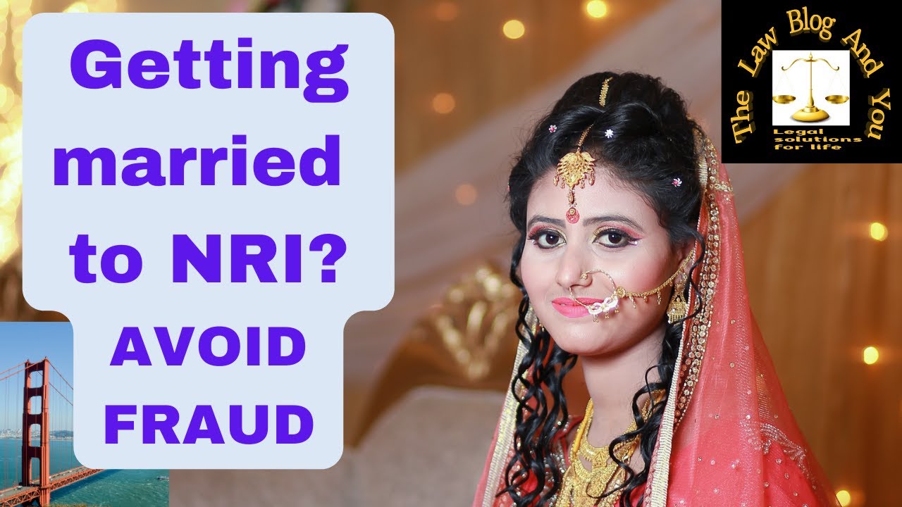 Getting Married To Nri Avoid Fraud Thelawblogandyou Nris