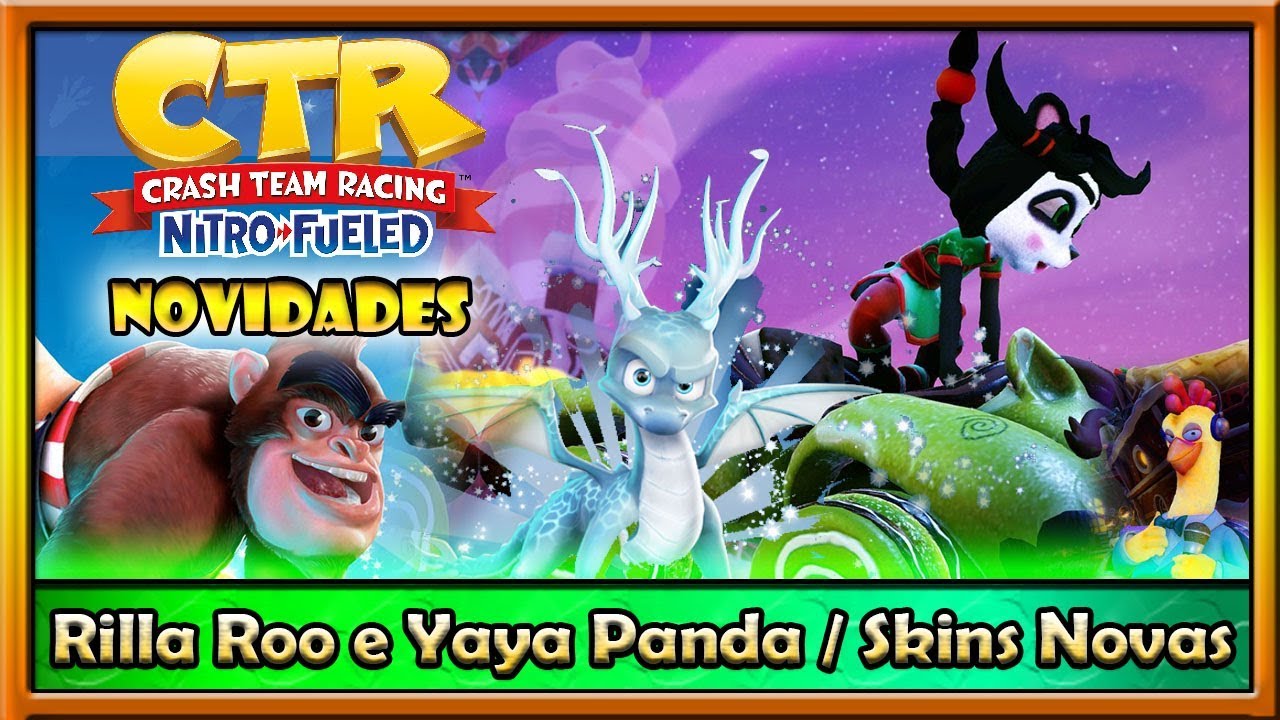 CTR: Nitro Fueled - Novidades: (Yaya Panda e Rilla Roo de Volta/Skins ...