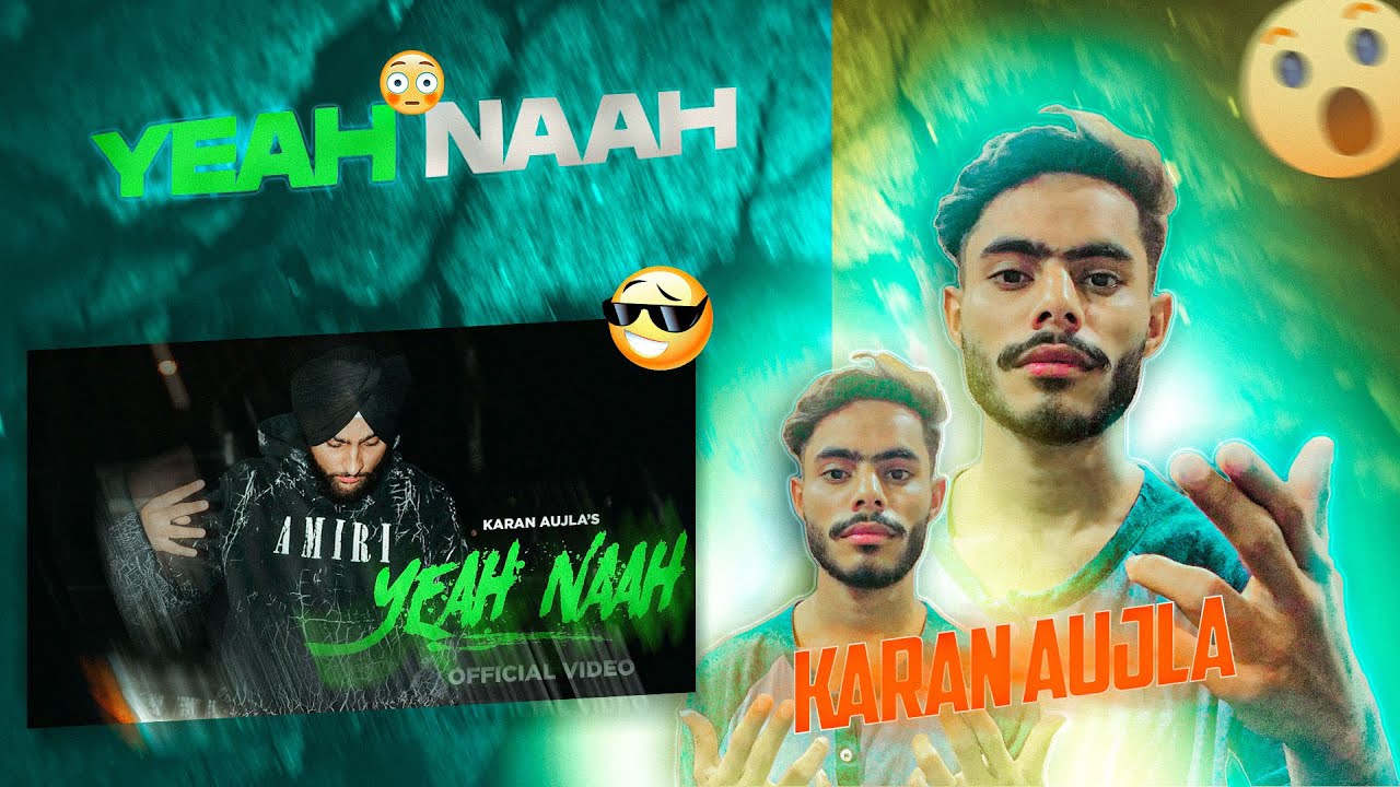 Yeah Naah Reaction (Full Video) Karan Aujla I Ikky SNAP REACTION - YouTube