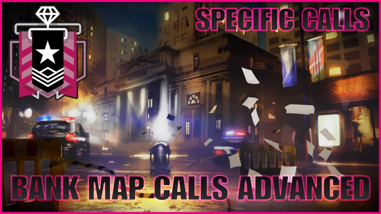 BANK MAP CALLS ADVANCED - Rainbow Six Siege - YouTube