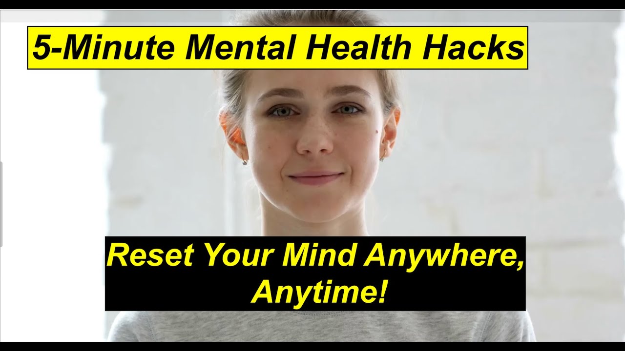 5-Minute Mental Health Hacks: Reset Your Mind Anywhere, Anytime! - YouTube