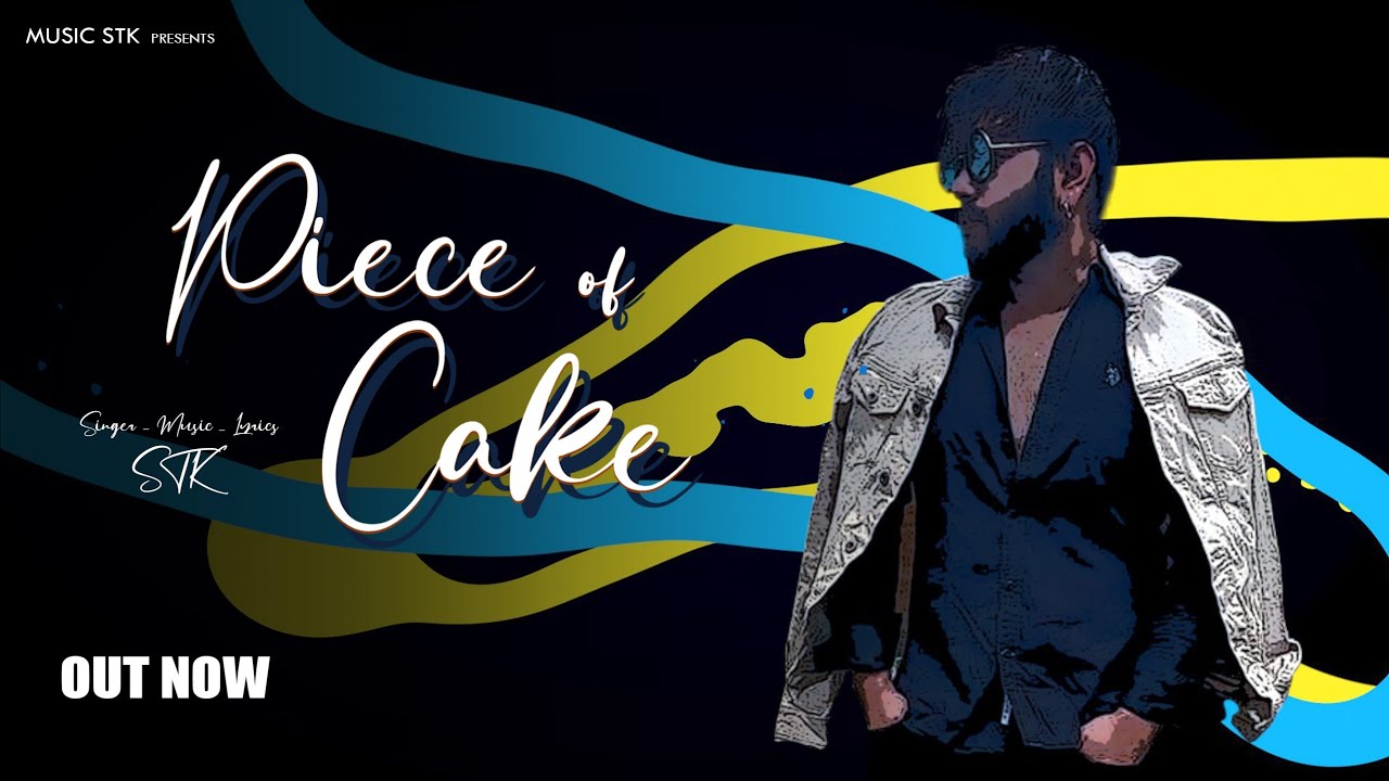 STK : Piece of Cake (Official Audio) | Album (Un-official) | Latest ...