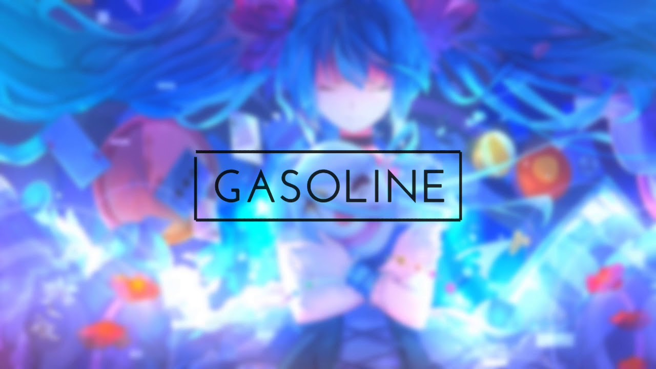 Gasoline (Nightcore) - YouTube