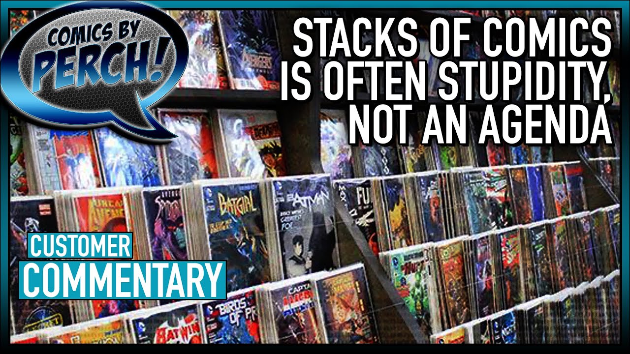 Stacks of comics is often stupidity, not an agenda - YouTube