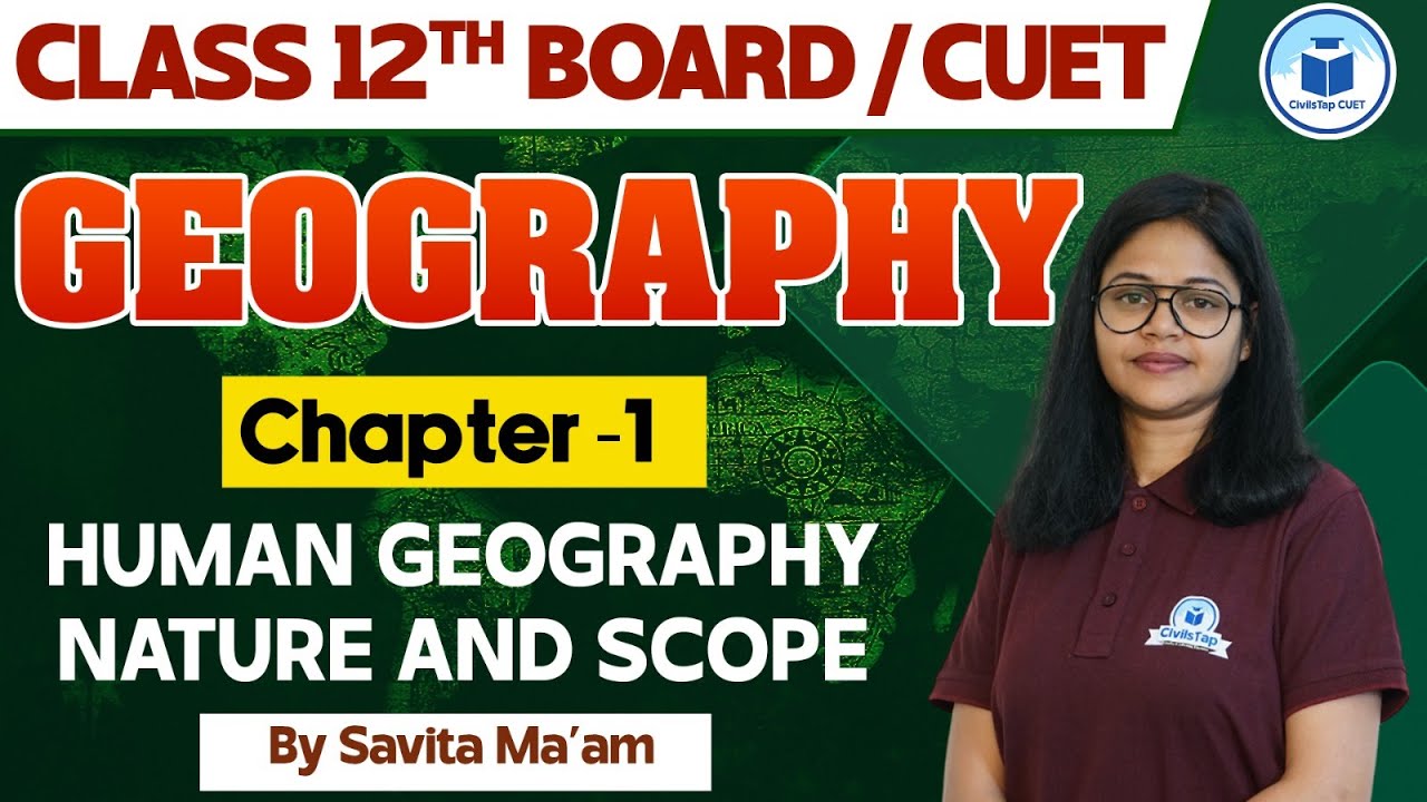 CUET 2025 Geography : Human Geography Nature and Scope | Chapter -1 ...
