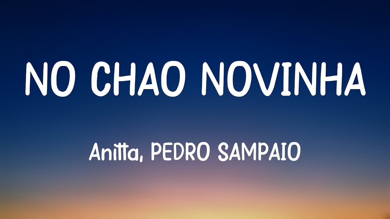 No ChÃo Novinha Anitta Pedro Sampaio Lyrics Video 🧋 Youtube