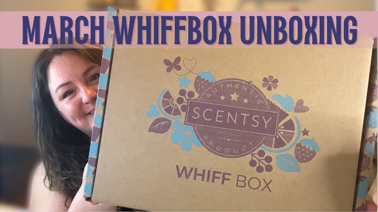 Scentsy Whiff Box | March 2024 | Unboxing - YouTube