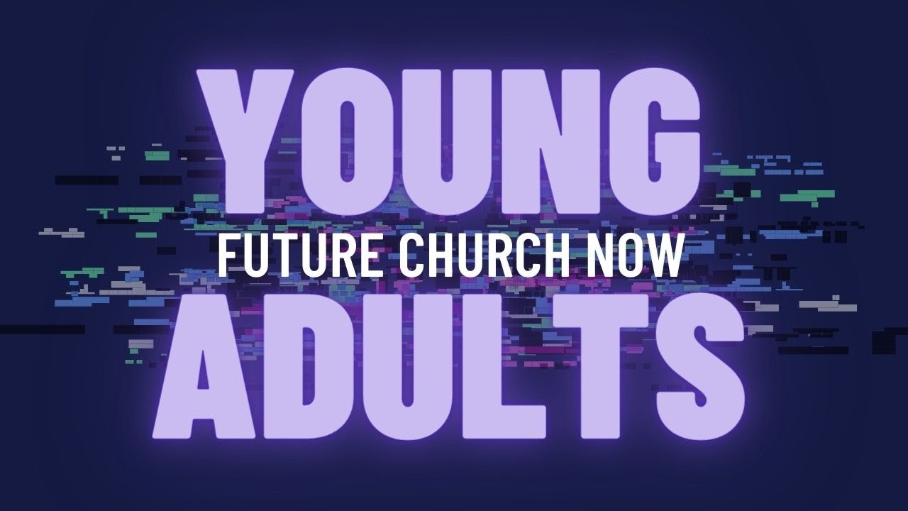 YOUNG ADULTS - Future Church Now | Sunday 18th December 2022 - YouTube
