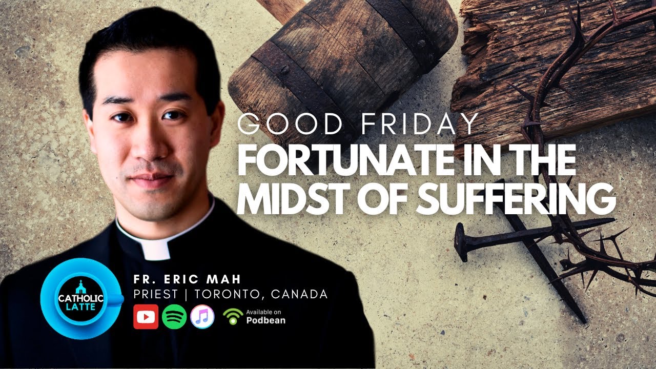 S04 Ep. 25 – Fortunate in the Midst of Suffering | Good Friday - YouTube