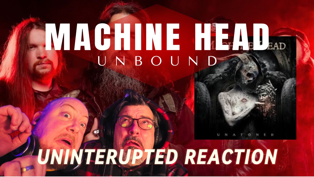 MACHINE HEAD - UNBOUND - UNINTERUPTED REACTION - YouTube