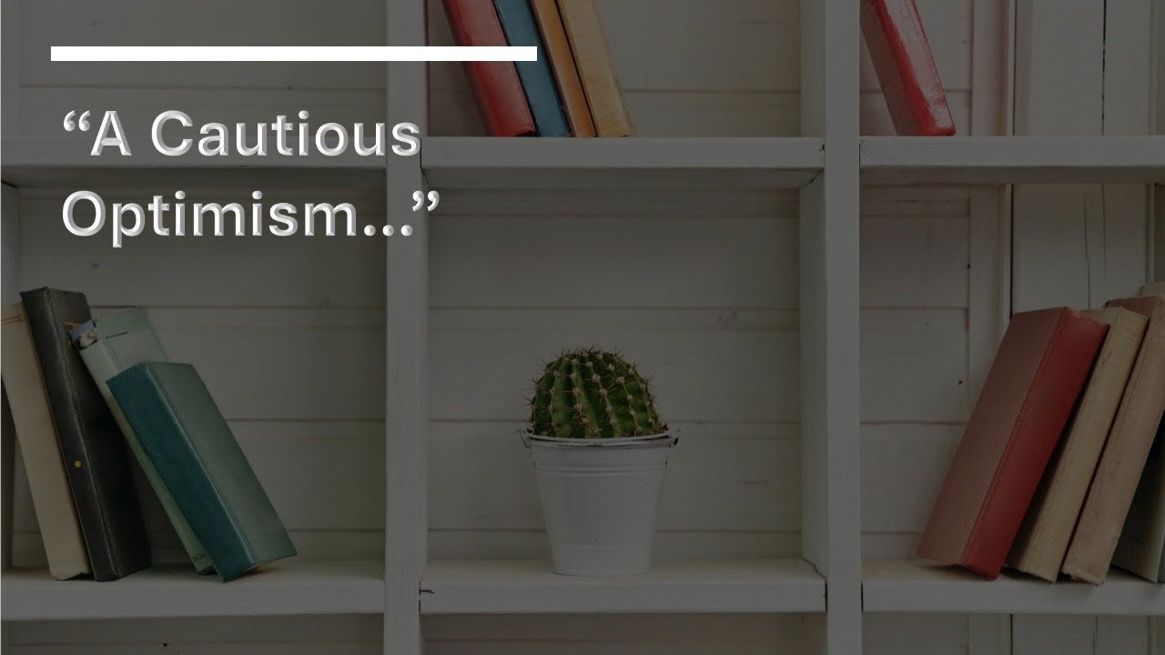 "A Cautious Optimism..." - YouTube