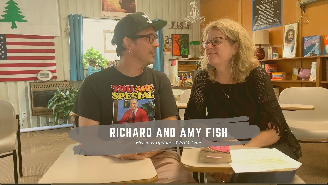 YWAM Tyler Ministry Update | Richard and Amy Fish - YouTube