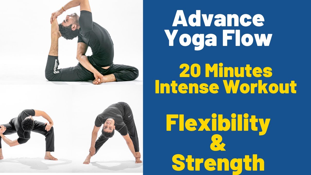 20 Minutes Advance Yoga Flow | Intense Yoga | Flexibility & Strength ...