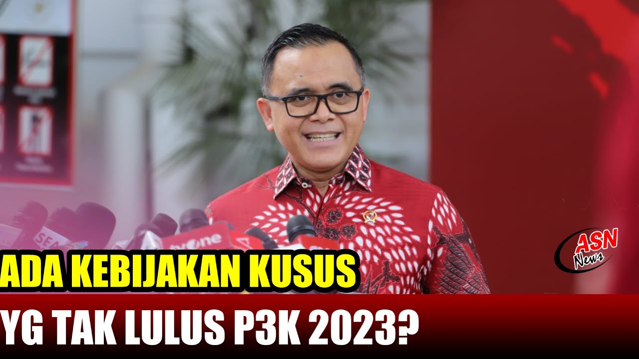 ADA? KEBIJAKAN MENPAN BAGI PESERTA TAK LULUS P3K 2023 - YouTube