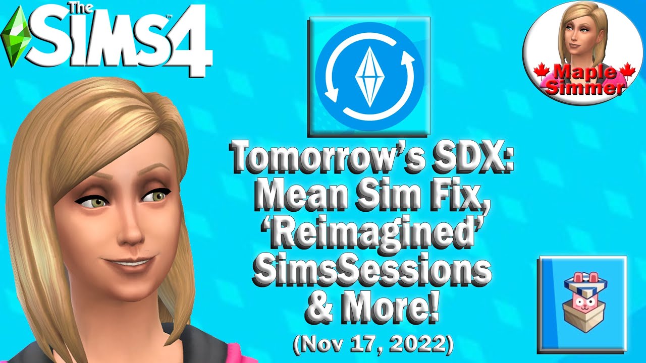 Mean Sim Fix, 'Reimagined' SimsSessions & More Coming in Tomorrow's SDX ...