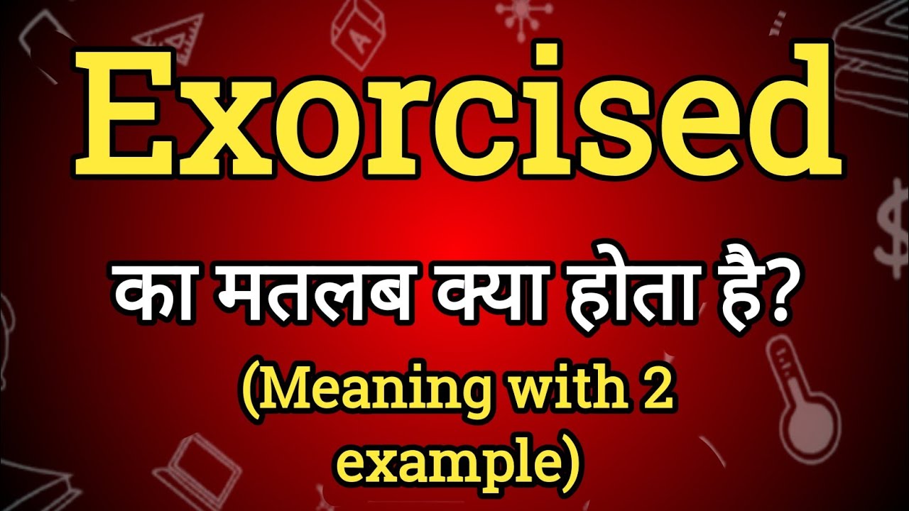 Exorcised Meaning in Hindi | Exorcised Ka Matlab kya Hota hai| English ...
