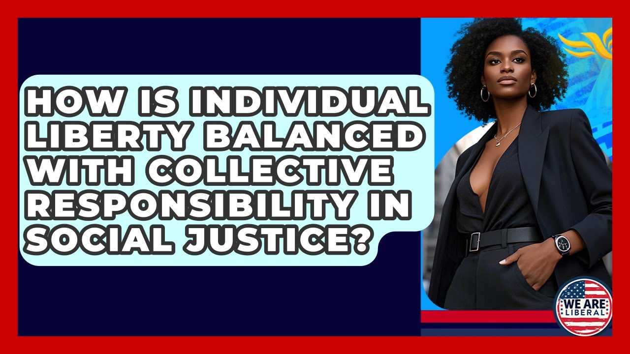 How Is Individual Liberty Balanced With Collective Responsibility In ...