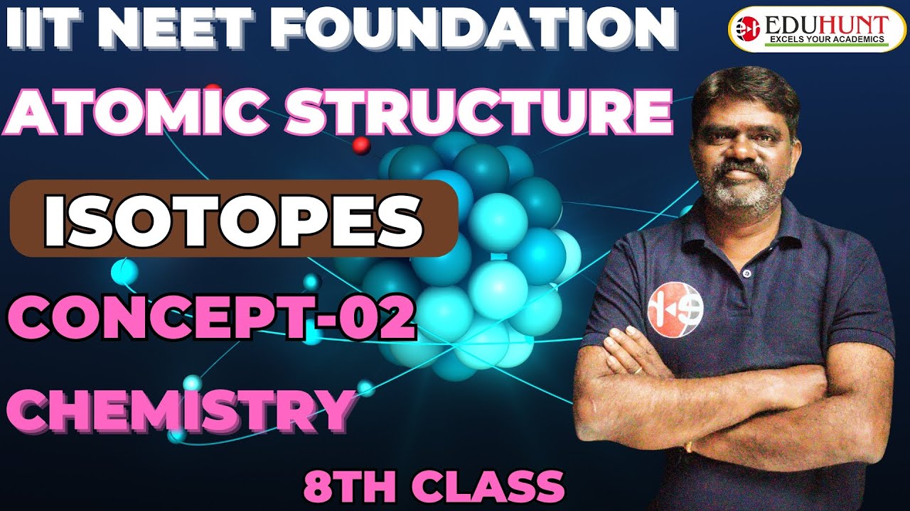 7. ATOMIC STRUCTURE | CONCEPT-01 ISOTOPES | PART-2 | CHEMISTRY| 8TH ...