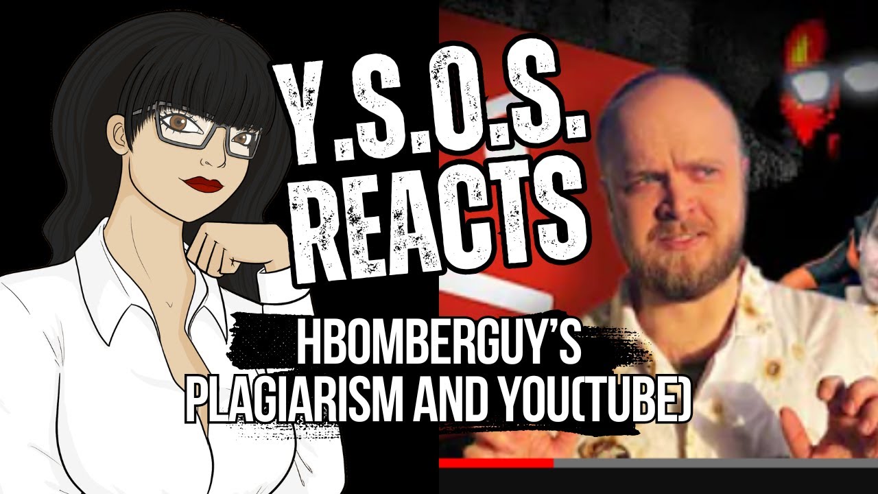 Y.S.O.S. Reacts: Hbomberguy’s Anti-Plagiarism Video and the Strong ...