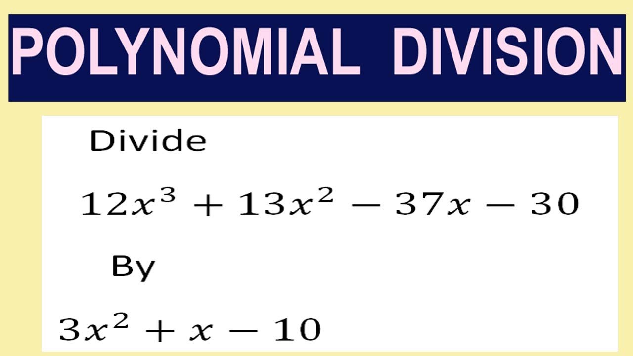 Polynomial Division Divide 12x 3 13x 2 37x 30 By 3x 2 x 10 YouTube Polynomial Division Divide 12x 3 13x 2 37x 30 By 3x 2 x 10 YouTube