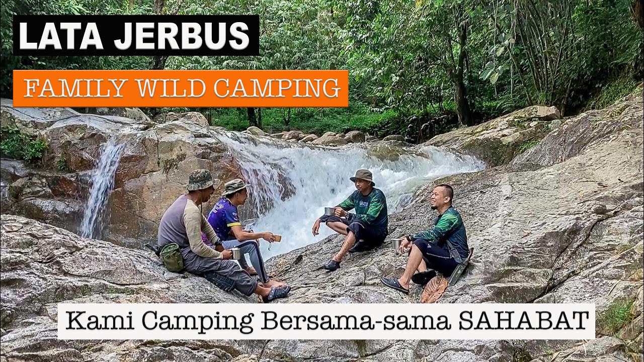 FAMILY WILD CAMPING | 3H2M LATA JERBUS | SUNGAI PERTAK - YouTube