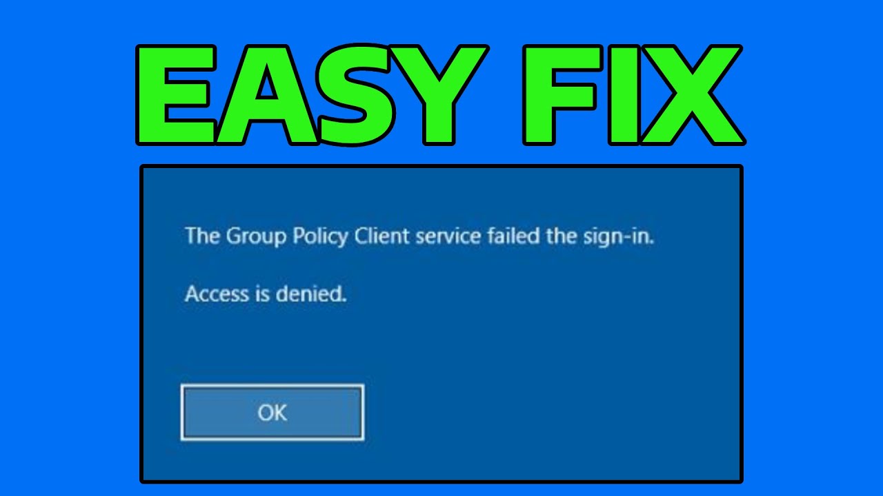 How To Fix The Group Policy Client Service Failed the Logon in Windows ...