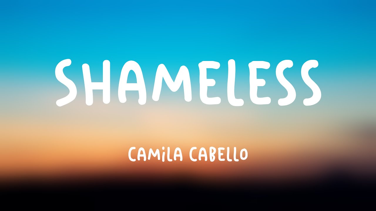 Shameless - Camila Cabello (Lyrics) - YouTube