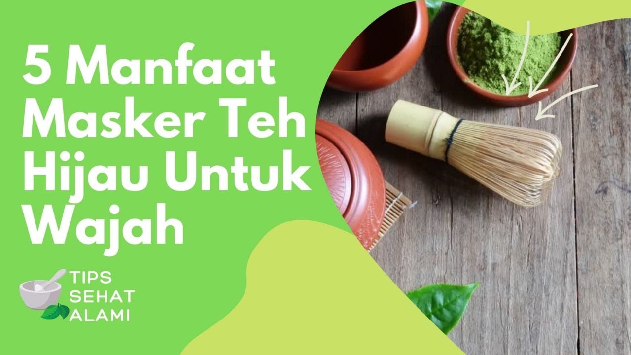 5 Manfaat Masker Teh Hijau Untuk Wajah beserta Cara Membuatnya | Tips ...