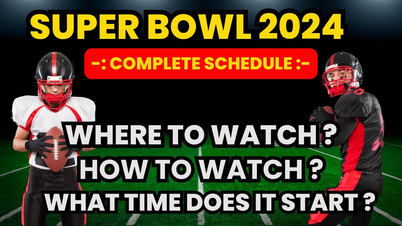 Super Bowl 2024 | Where to Watch ? how to watch ? Start Time and ...