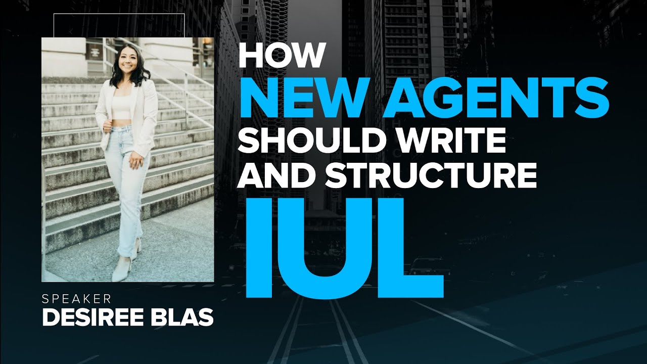 Desiree Blas - How New Agents Should Write and Structure IULs - YouTube