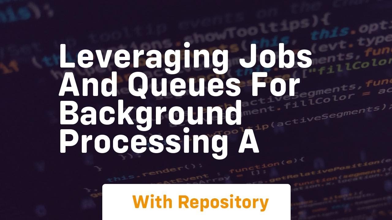 leveraging jobs and queues for background processing a - YouTube