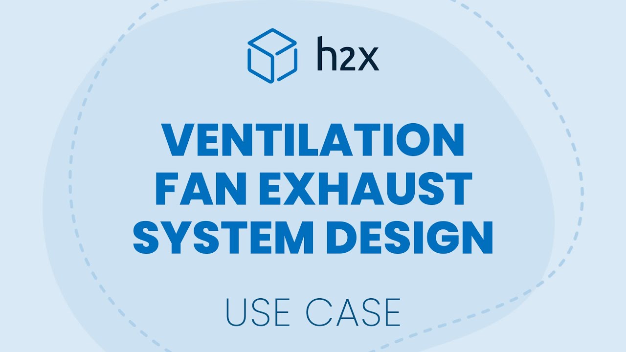 Ventilation Fan Exhaust System Design | h2x Use Case - YouTube