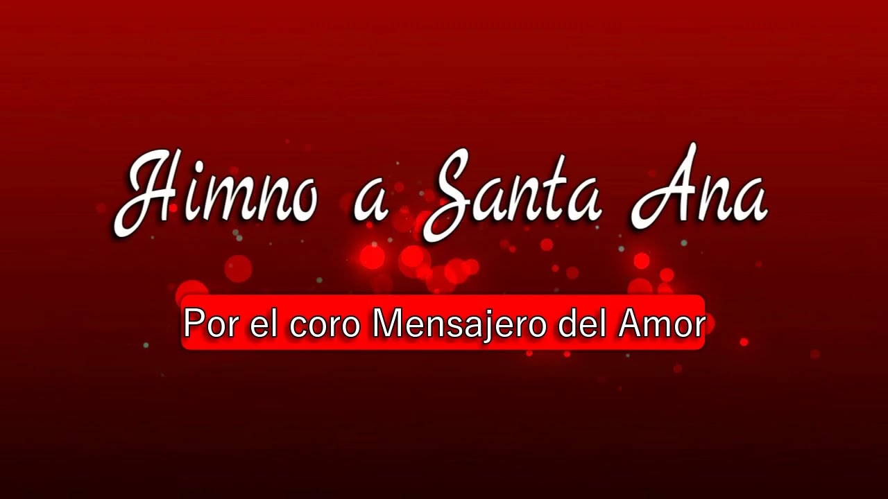 HIMNO A SANTA ANA - En Salitrosa (Coro Mensajero del Amor) - YouTube