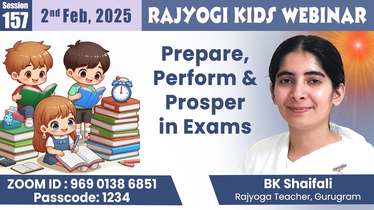 Rajyogi Kids 157 - Prepare, Perform & Prosper in Exams | BK Shaifali, Gurugram | 2 Feb at 6pm ...