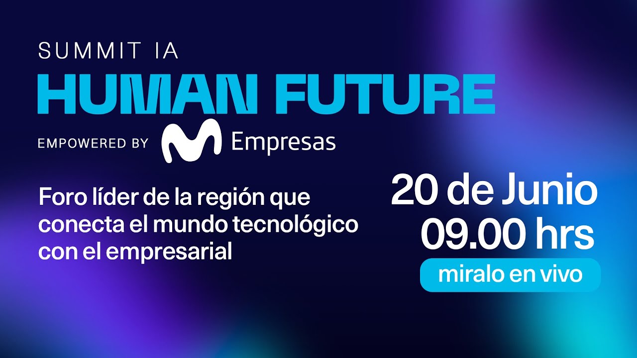 Summit IA Human Future 2025 | Conectando el mundo tecnológico y corporativo - YouTube