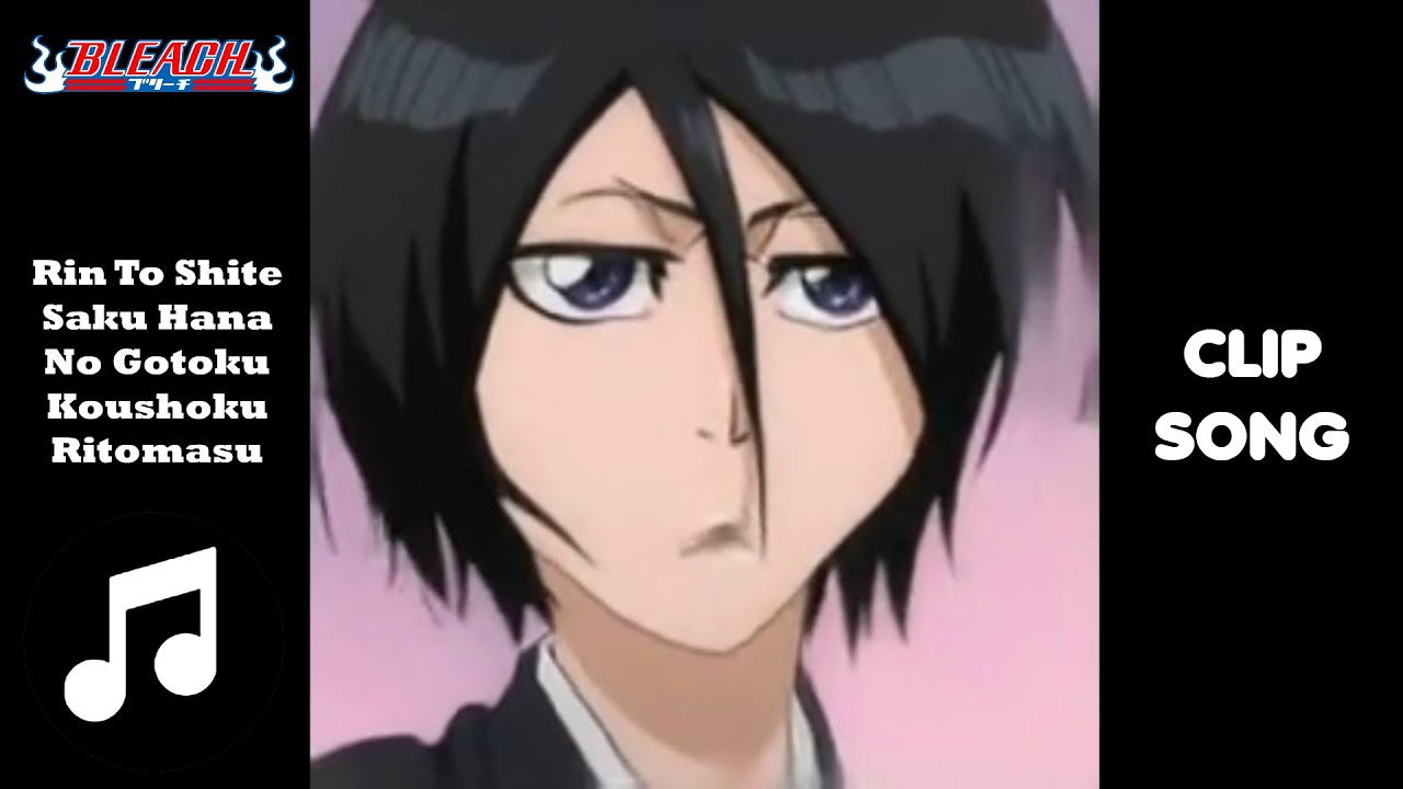 Rukia Sings Rin To Shite Saku Hana No Gotoku Koushoku Ritomasu ( BLEACH ...