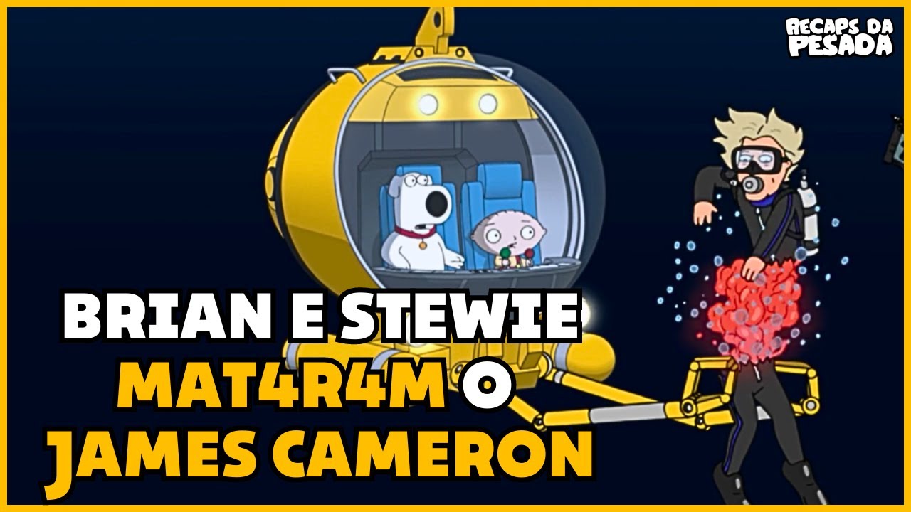 O DIA EM QUE BRIAN E STEWIE FORAM PREGAR UMA PEÇA NO JAMES CAMERON ...
