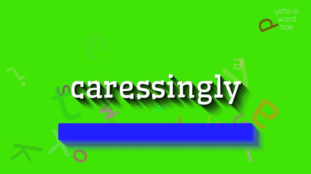 How to say "caressingly"! (High Quality Voices) - YouTube