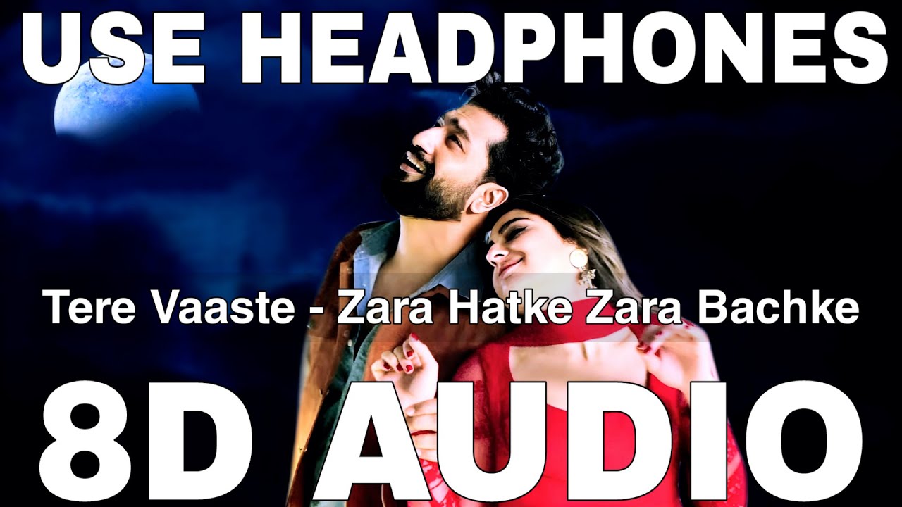 Tere Vaaste (8D Audio) || Zara Hatke Zara Bachke || Sachin-Jigar ...