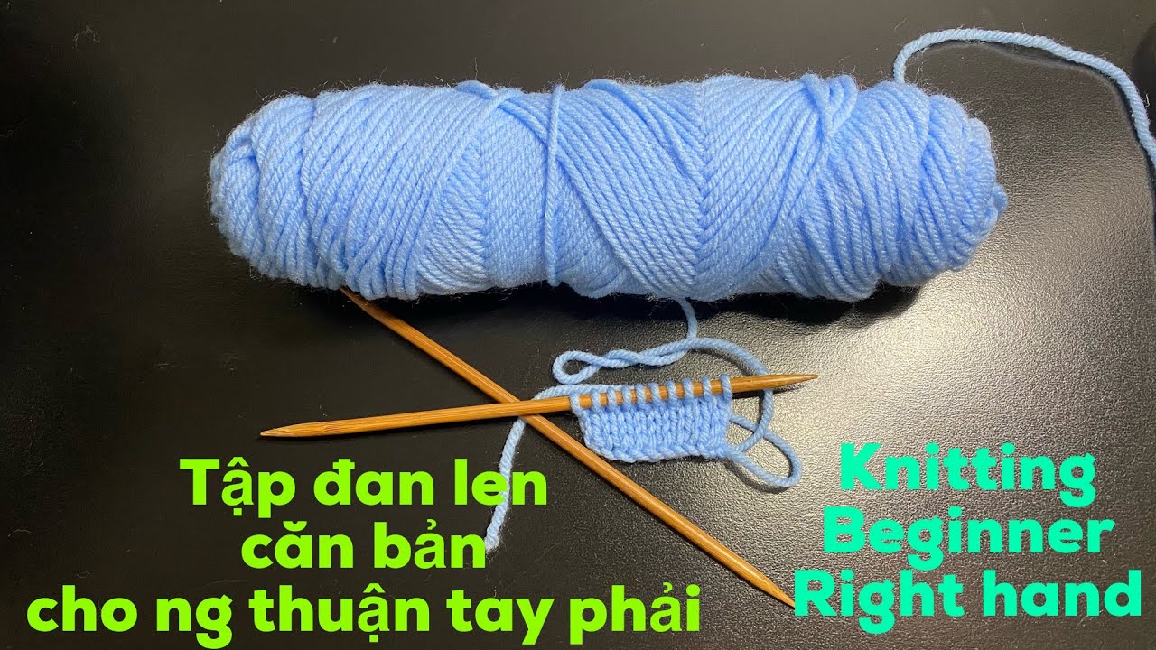 Tay phải-Tập đan len, học đan len cơ bản, học đan len cho ng mới bắt ...