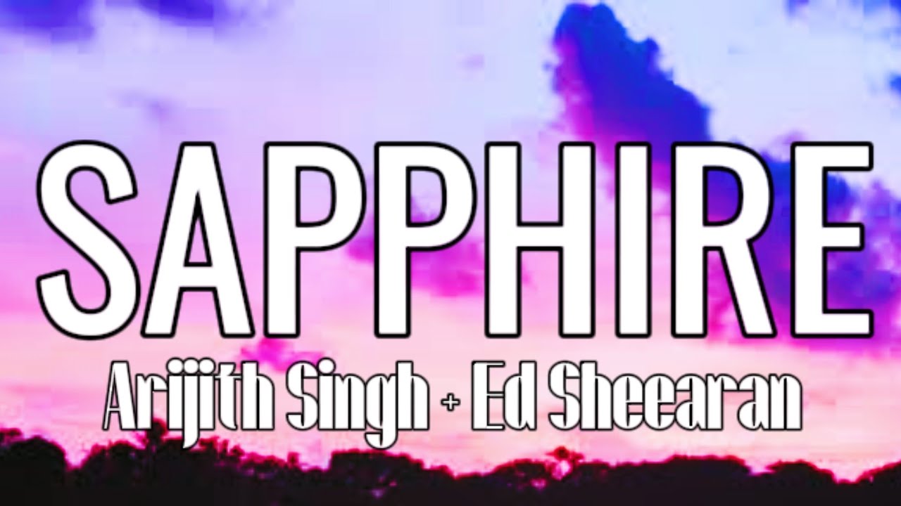 Ed Sheeran – Sapphire "Lyrics"(Official Music Video) ft. Arijit Singh - YouTube