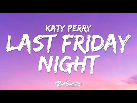 Katy Perry - Last Friday Night (Lyrics)