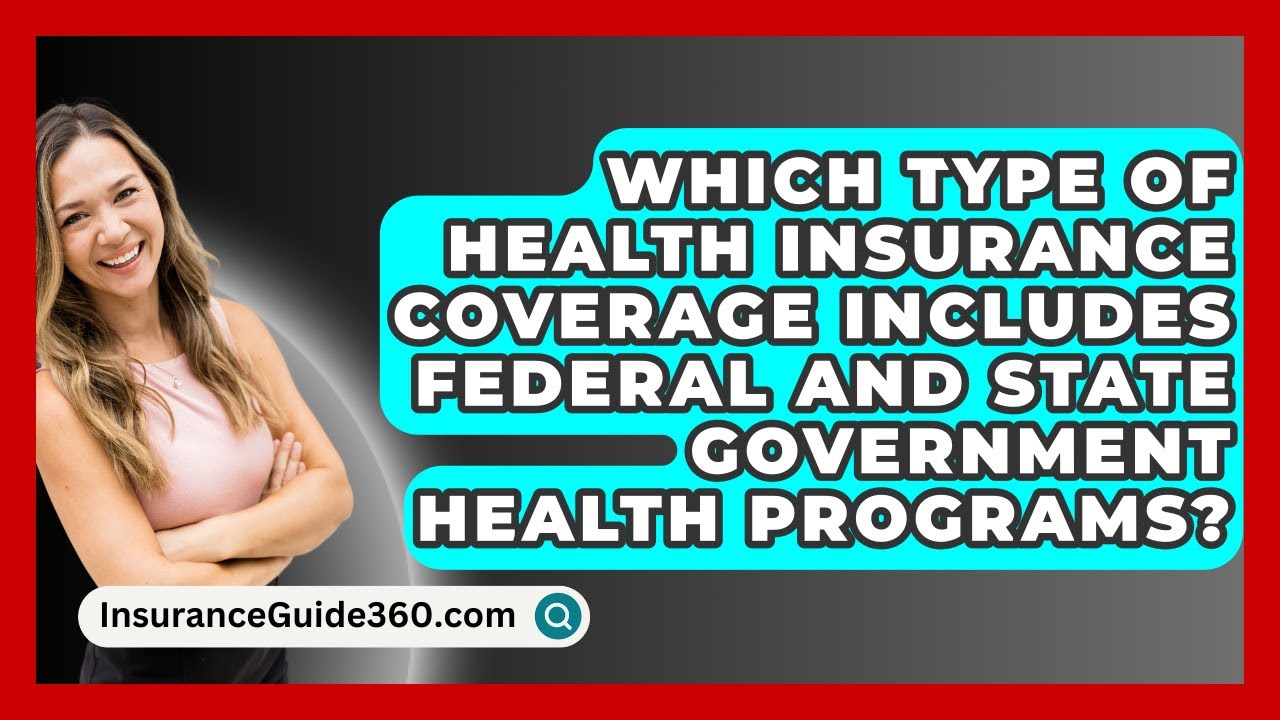 Which Type Of Health Insurance Coverage Includes Federal And State ...