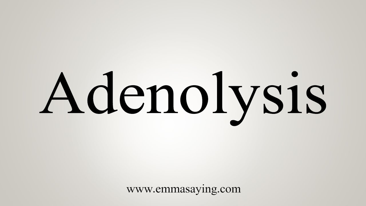 How To Say Adenolysis - YouTube