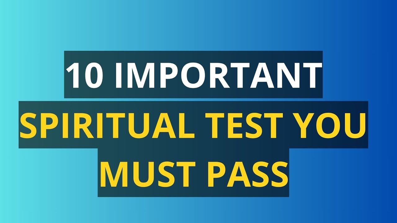 10 important spiritual tests that you need to pass - YouTube