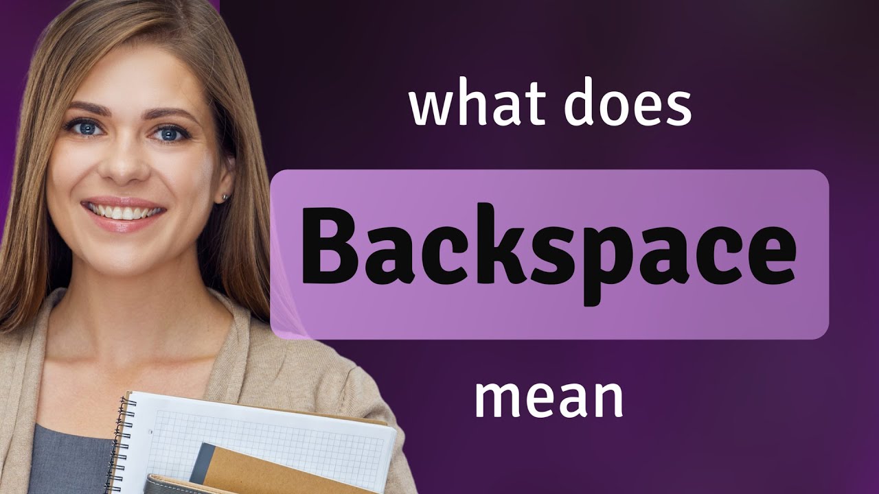 Backspace • BACKSPACE definition - YouTube