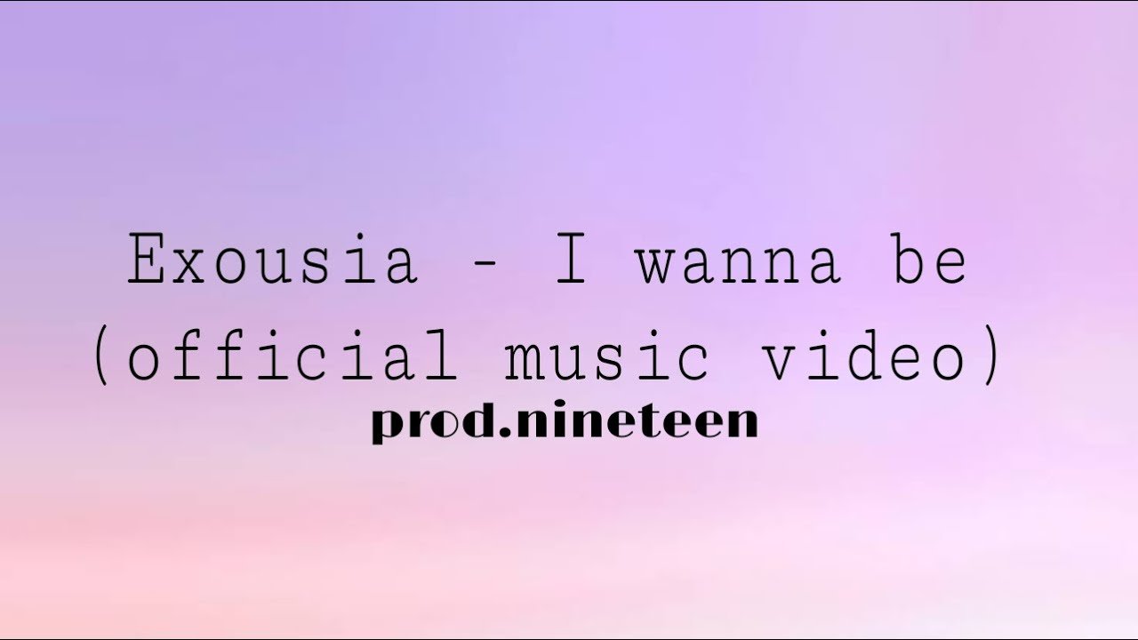 Exousia - I wanna be (Official Music Video) - YouTube